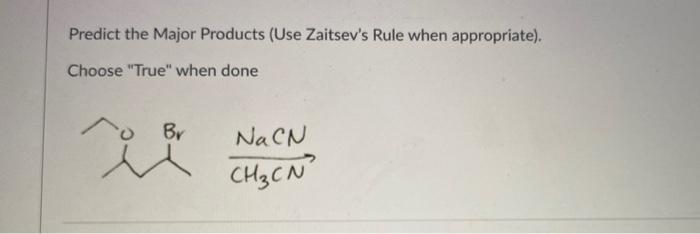 Solved Predict the Major Products (Use Zaitsev's Rule when | Chegg.com