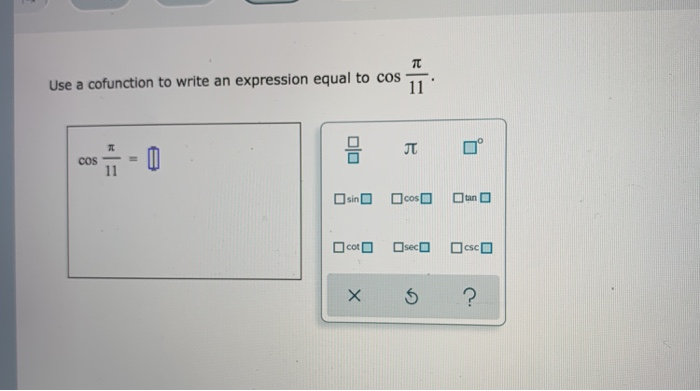 Solved Use a cofunction to write an expression equal to cos | Chegg.com