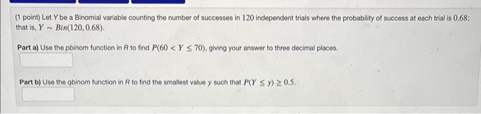 Solved (1 point) Let Y be a Binomial variable counting the | Chegg.com