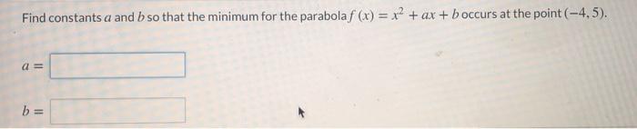 Solved Find constants a and b so that the minimum for the | Chegg.com