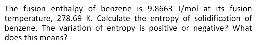 Solved The fusion enthalpy of benzene is 9.8663Jmol ﻿at its | Chegg.com