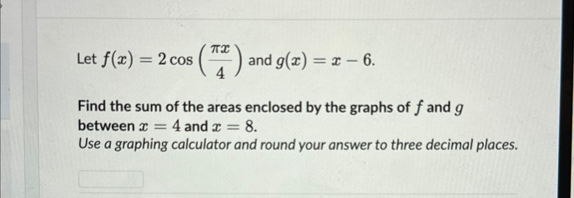 Solved Let f(x)=2cos(πx4) ﻿and g(x)=x-6.Find the sum of the | Chegg.com
