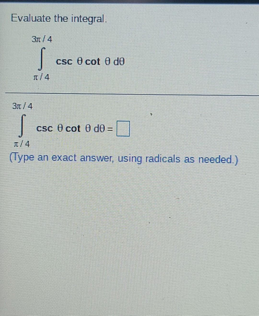 Solved Evaluate the integral. Tam CSC O cot 0 do csc 0 cot 0 | Chegg.com