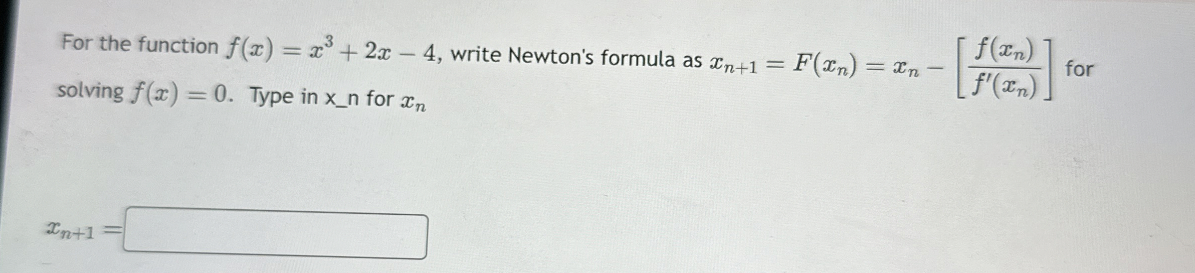 Solved For the function f(x)=x3+2x-4, ﻿write Newton's | Chegg.com