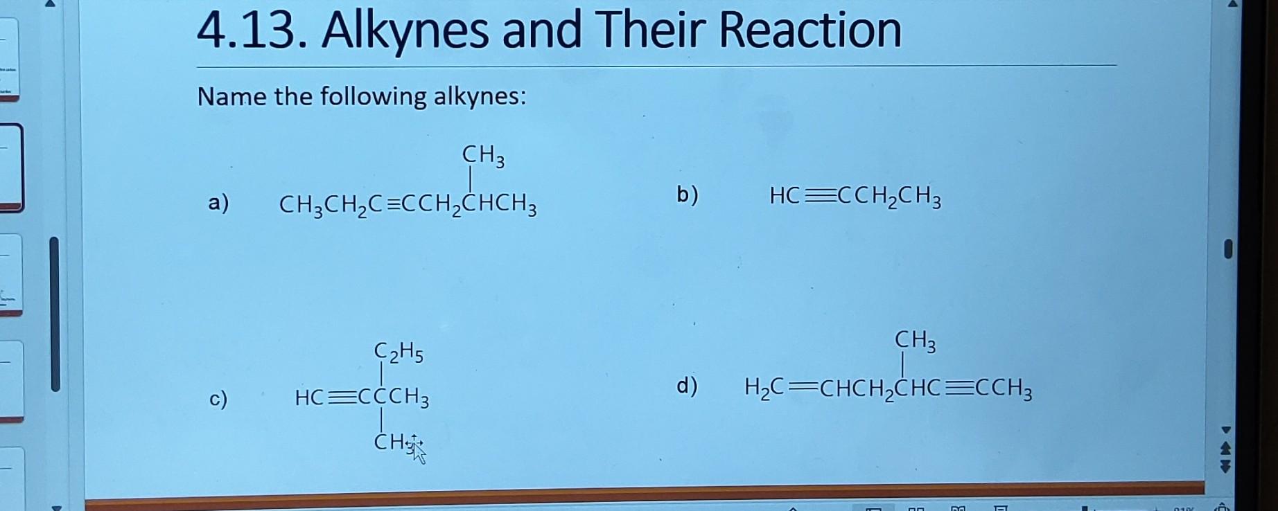 Solved 4.13. Alkynes and Their Reaction Name the following | Chegg.com Solved 4.13. Alkynes and Their Reaction Name the following | Chegg.com