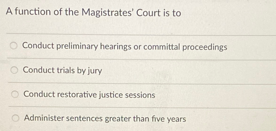 Solved A function of the Magistrates' Court is toConduct | Chegg.com