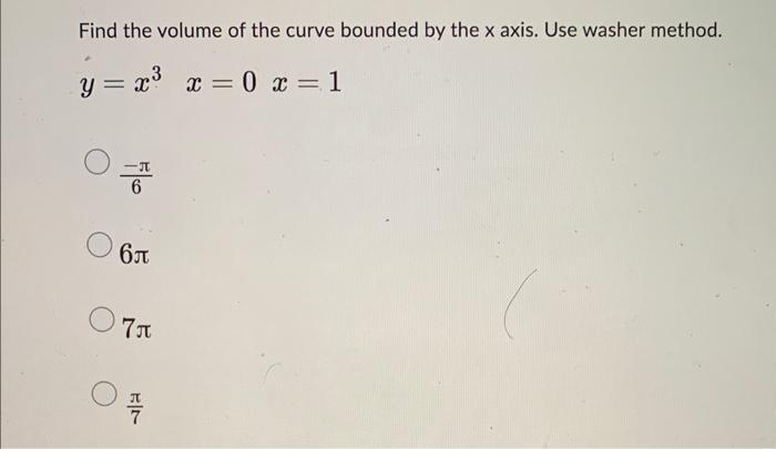 Solved Find the volume of the curve bounded by the x axis. | Chegg.com