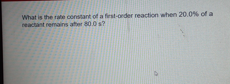 Solved What is the rate constant of a first-order reaction | Chegg.com