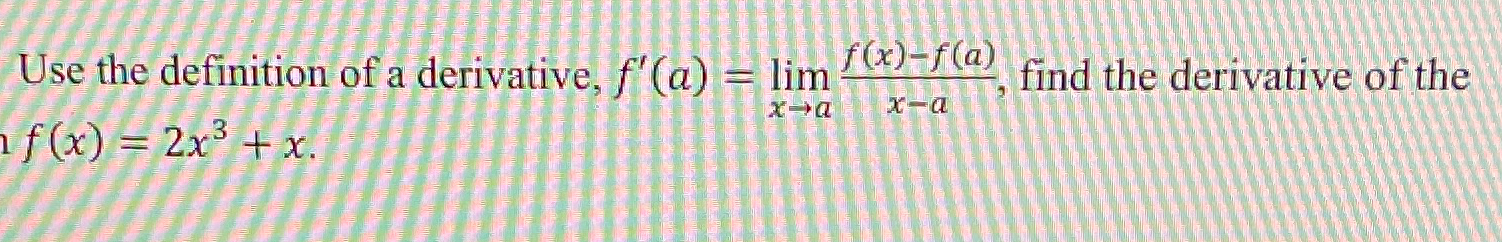 Solved Use the definition of a derivative, | Chegg.com
