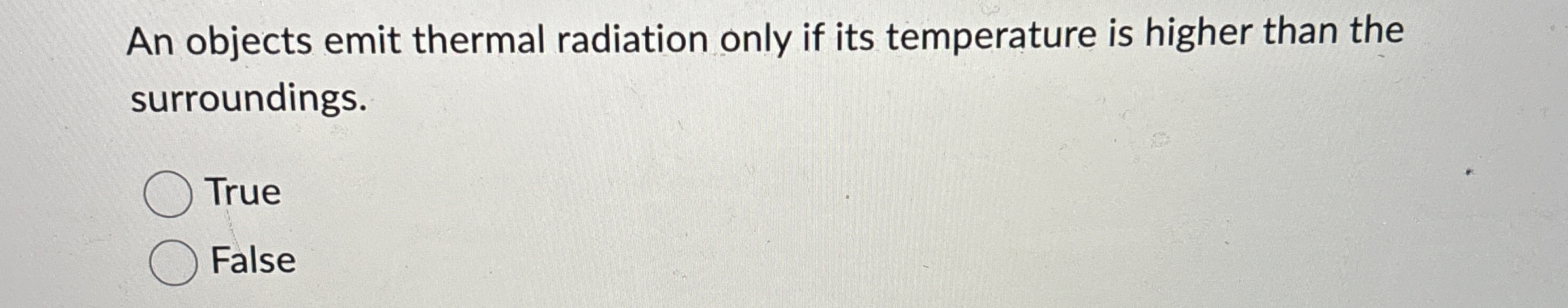 Solved An objects emit thermal radiation only if its | Chegg.com