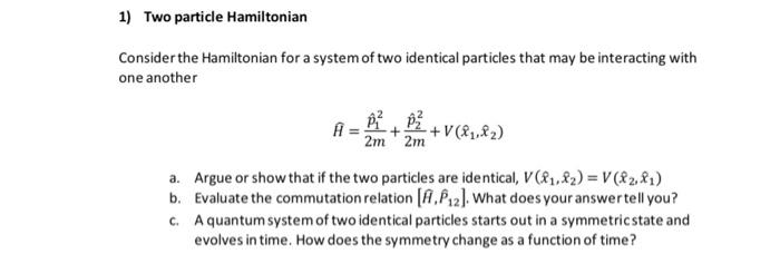 Solved 1) Two particle Hamiltonian Consider the Hamiltonian | Chegg.com