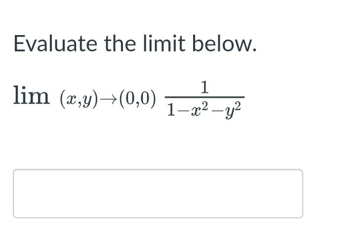 Solved Evaluate the limit below. lim(x,y)→(0,0)1−x2−y21 | Chegg.com