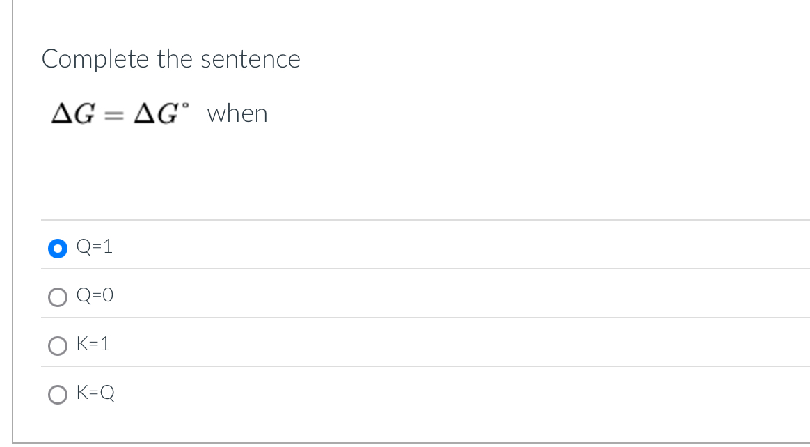 Solved Complete the sentenceΔG=ΔG° ﻿when Q=1Q=0K=1K=Q | Chegg.com