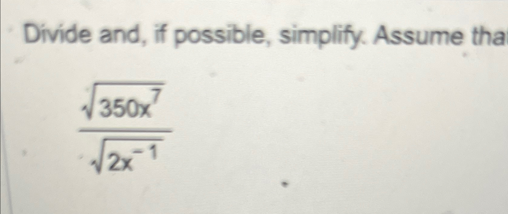 Solved Divide and, if possible, simplify. Assume | Chegg.com