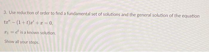Solved 3. Use reduction of order to find a fundamental set | Chegg.com