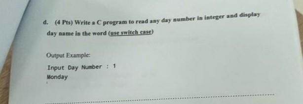 Solved d. (4 Pts) Write a C program to read any day number | Chegg.com