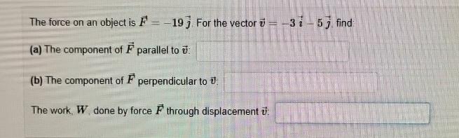 Solved The force on an object is vec(F)=-19vec(j). ﻿For the | Chegg.com