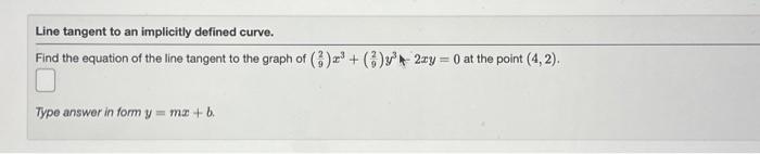 Solved Line tangent to an implicitly defined curve. Find the | Chegg.com