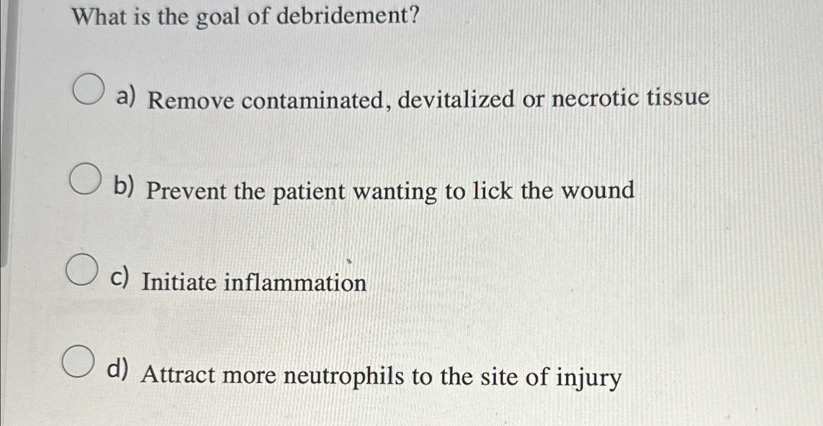 Solved What is the goal of debridement?a) ﻿Remove | Chegg.com