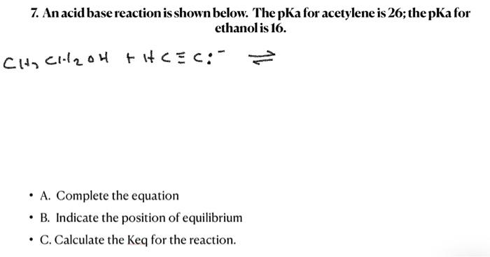 Solved 7. An acid base reaction is shown below. The pKa for | Chegg.com