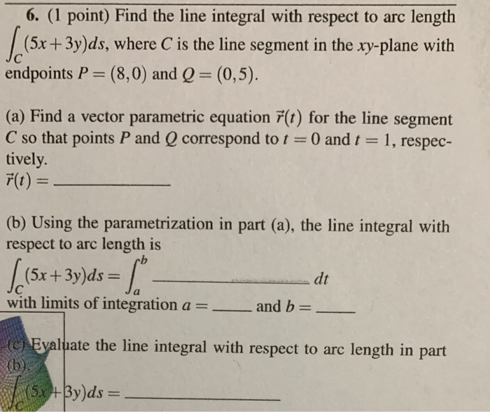 Solved 6. (1 point) Find the line integral with respect to | Chegg.com