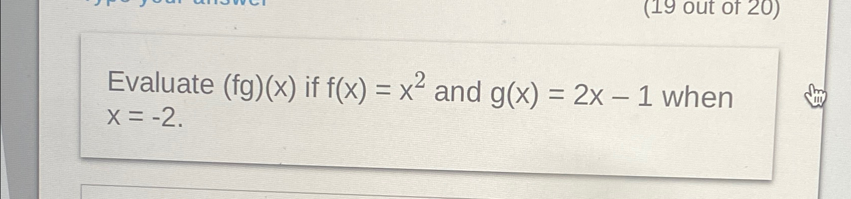 Solved Evaluate (fg)(x) ﻿if f(x)=x2 ﻿and g(x)=2x-1 ﻿when | Chegg.com