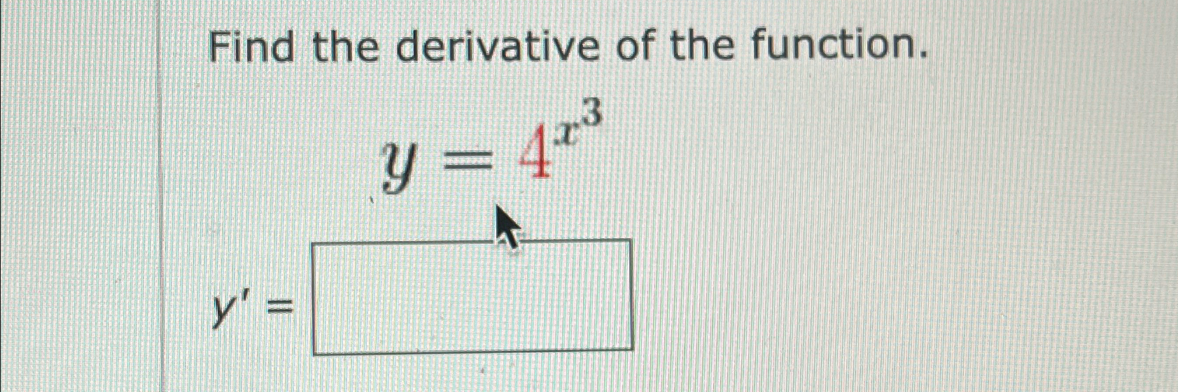 Solved Find the derivative of the function. y=4^(x^(3)) | Chegg.com