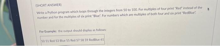 Solved (SHORT ANSWER) Write a Python program which loops | Chegg.com