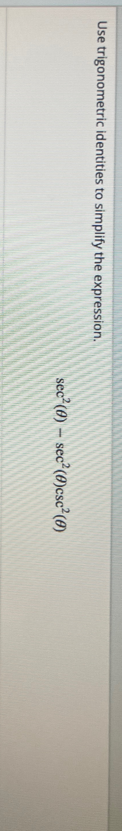 Solved Use trigonometric identities to simplify the | Chegg.com