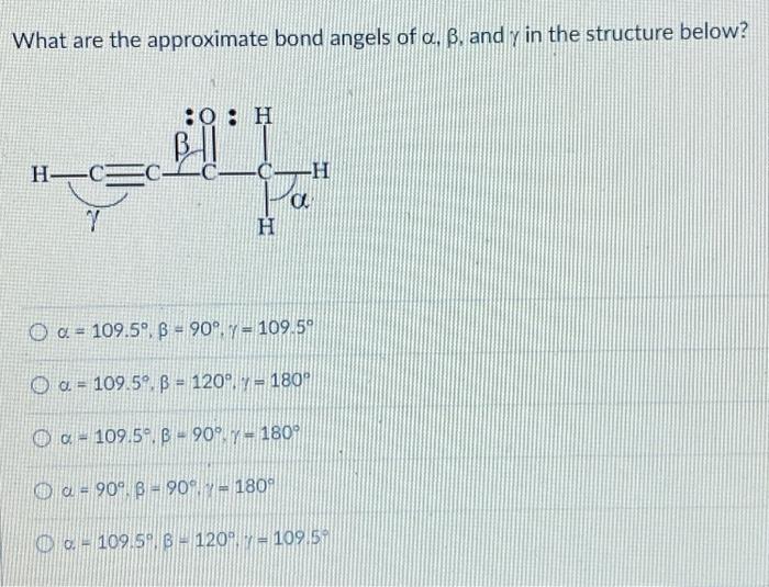 Solved What are the approximate bond angels of α,β, and γ in | Chegg.com