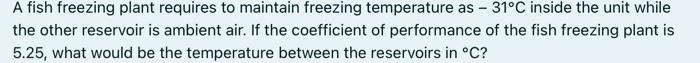 Solved A fish freezing plant requires to maintain freezing | Chegg.com