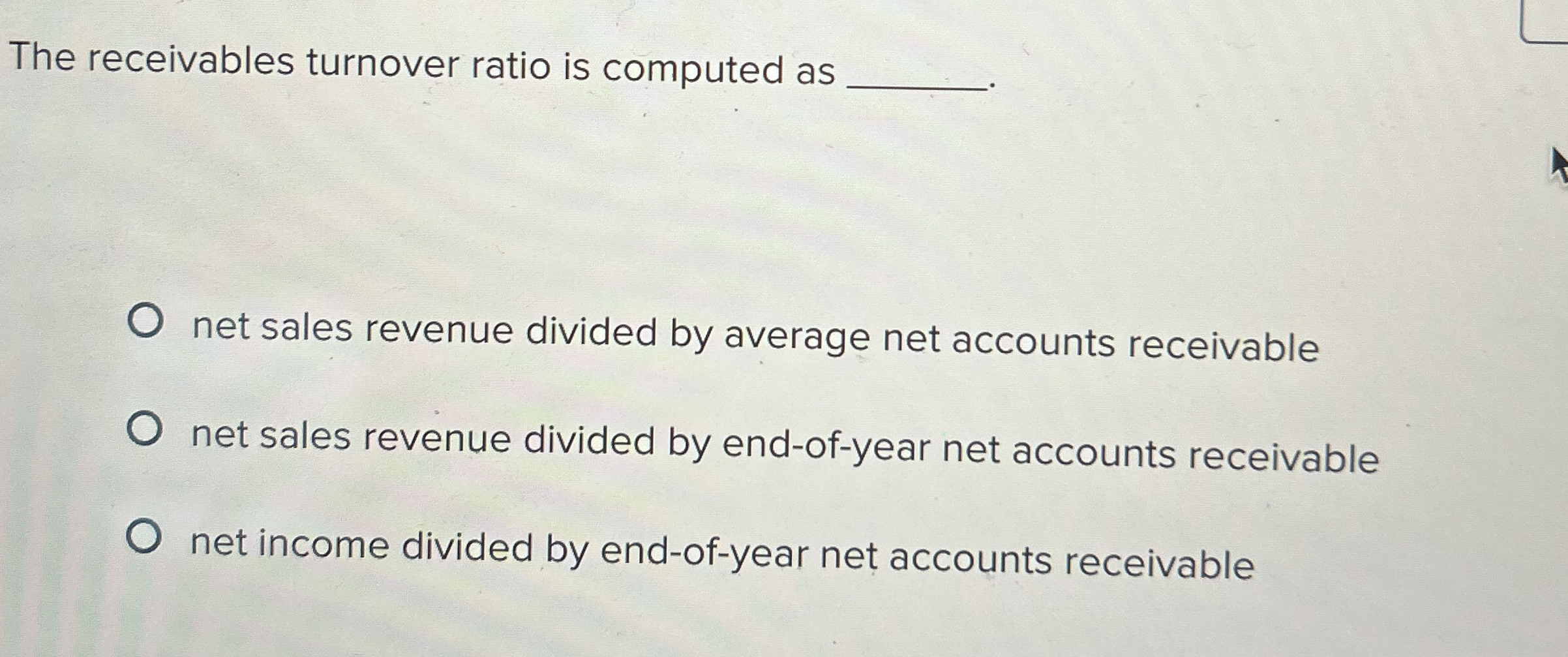 Solved The receivables turnover ratio is computed as net | Chegg.com