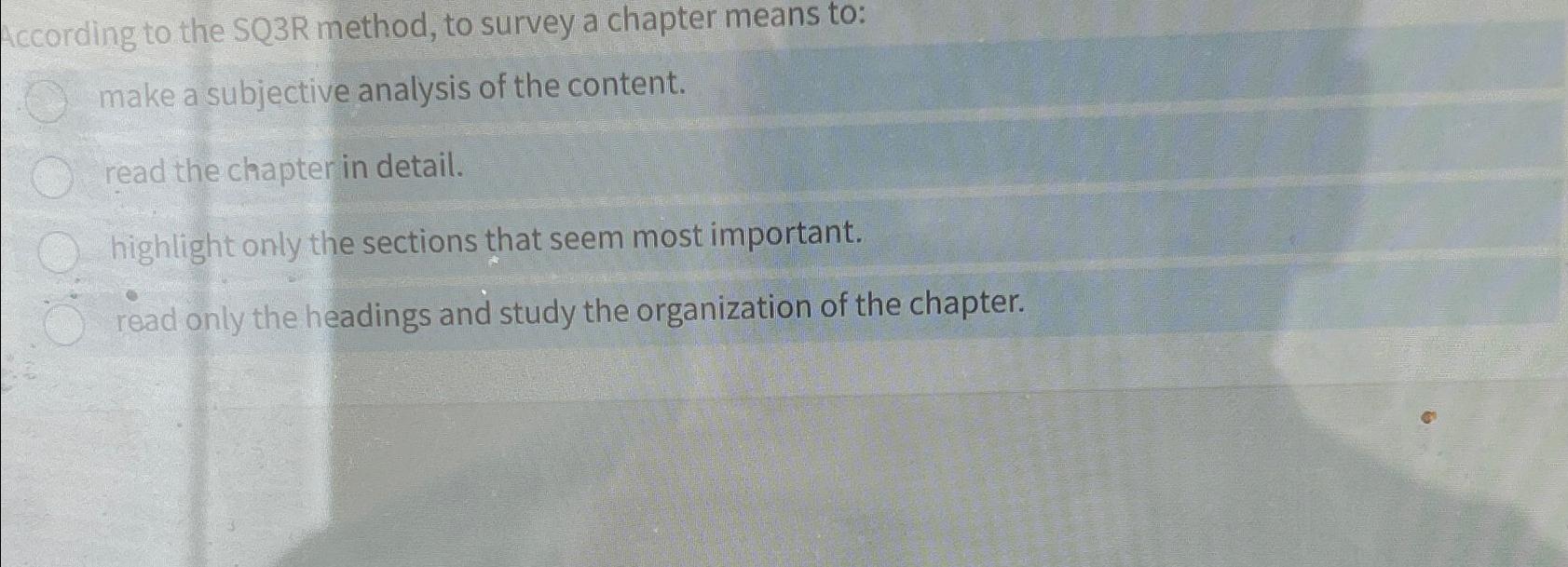 Solved According to the SQ3R method, to survey a chapter | Chegg.com