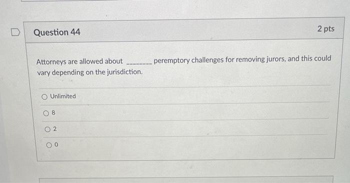 Solved Question 44 2 pts peremptory challenges for removing | Chegg.com