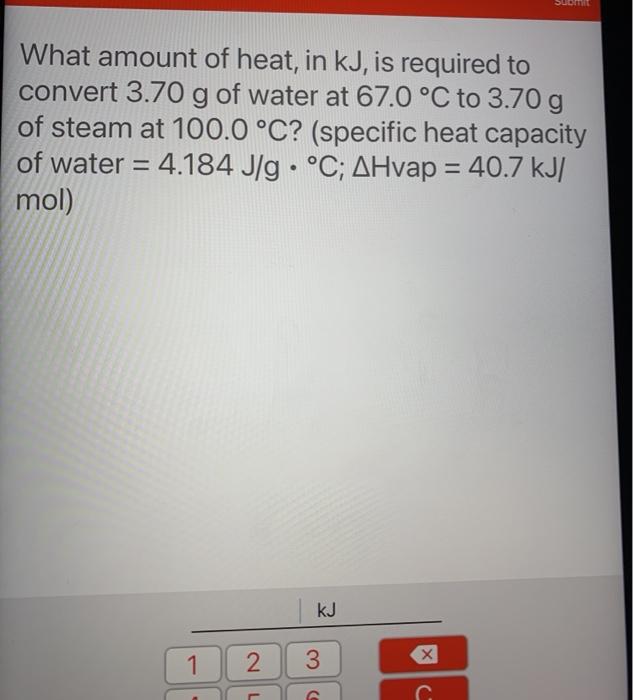 Solved SU What amount of heat, in KJ, is required to convert | Chegg.com