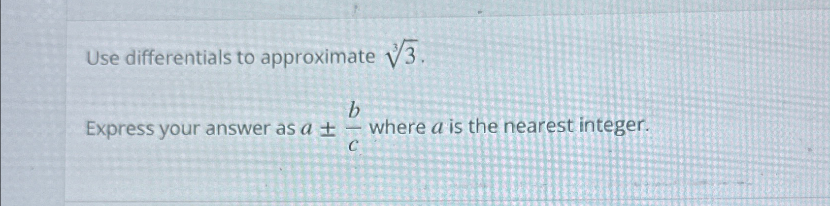 Solved Use differentials to approximate 33.Express your | Chegg.com
