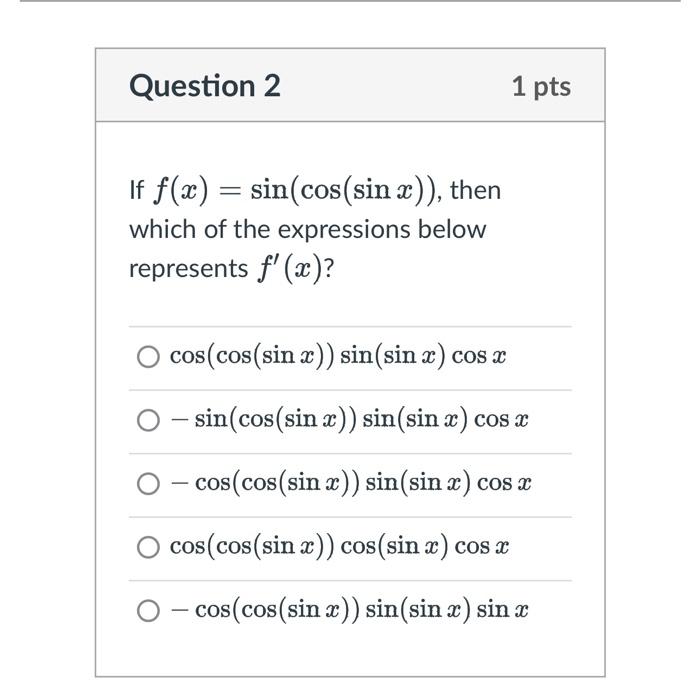 Solved Question 2 If f(x) = sin(cos(sin x)), then which of | Chegg.com