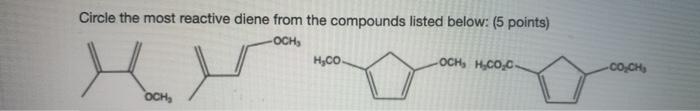 Solved Circle the most reactive diene from the compounds | Chegg.com