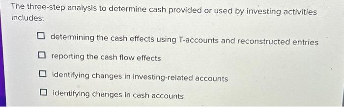 Solved The three-step analysis to determine cash provided or | Chegg.com