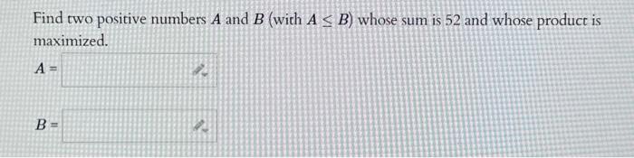 Solved Find two positive numbers A and B (with A≤B ) whose | Chegg.com