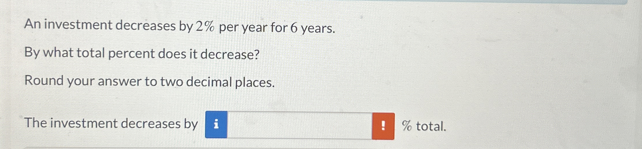 Solved An investment decreases by 2% ﻿per year for 6 | Chegg.com