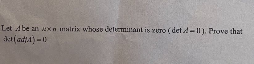 Solved Let A ﻿be an n×n ﻿matrix whose determinant is zero ( | Chegg.com