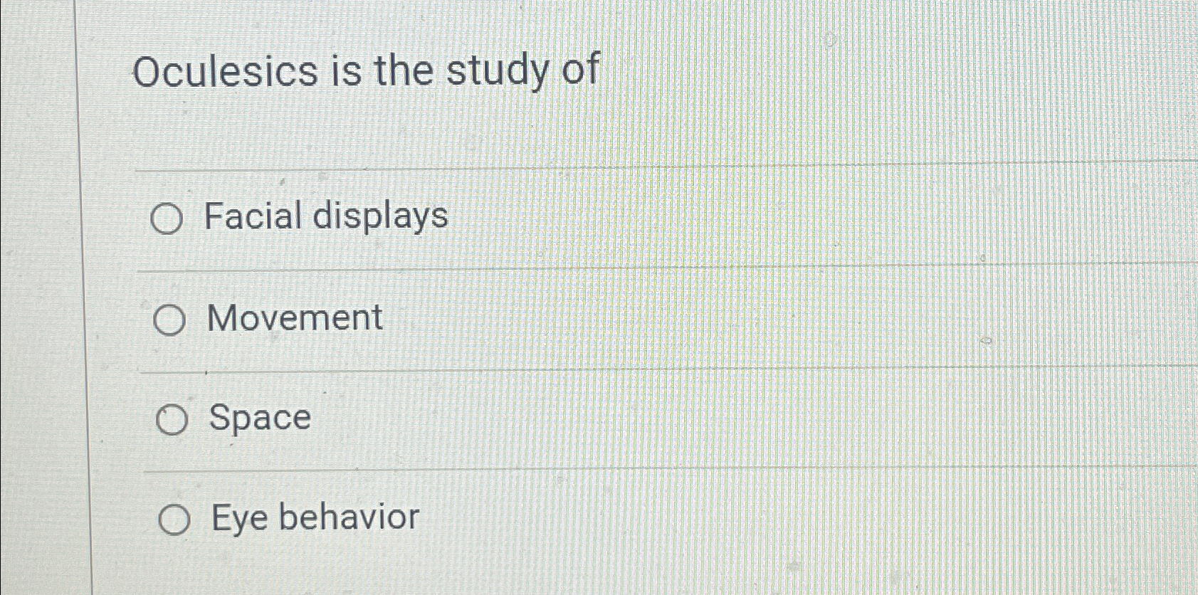 Solved Oculesics is the study ofFacial | Chegg.com