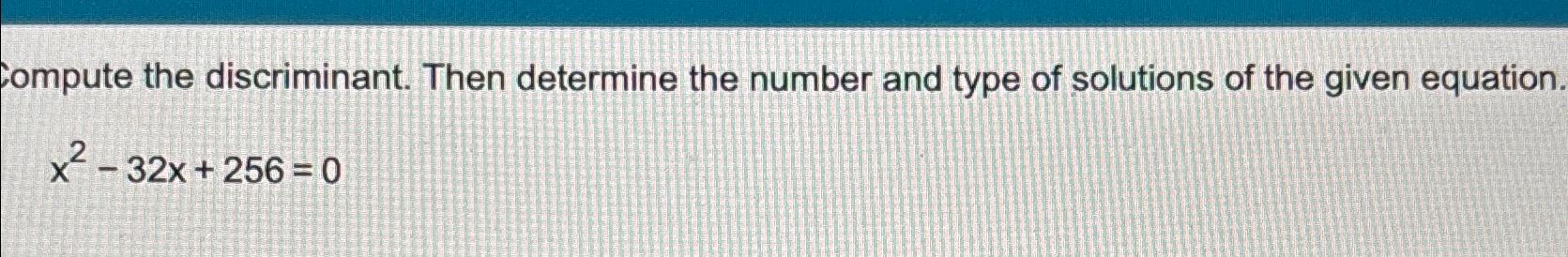 Solved Compute the discriminant. Then determine the number | Chegg.com