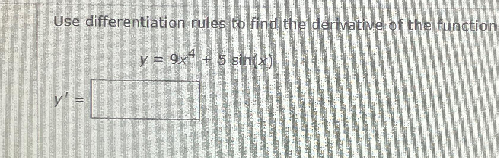 Solved Use differentiation rules to find the derivative of | Chegg.com