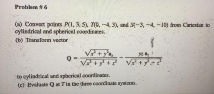 Solved (a) Convert points P(1,3,5),T(0,−4,3), and | Chegg.com