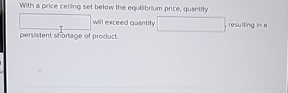 Solved With a price celling set below the equilibrium price, | Chegg.com