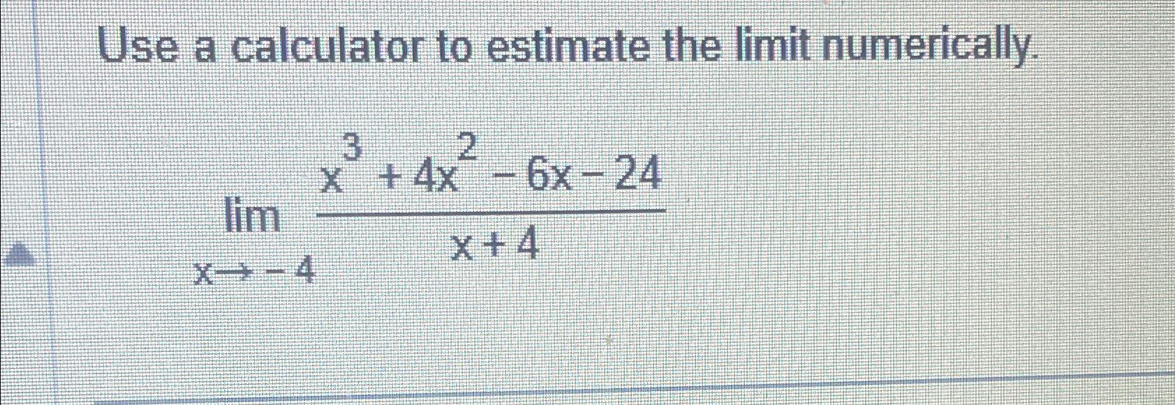 Solved Use a calculator to estimate the limit | Chegg.com