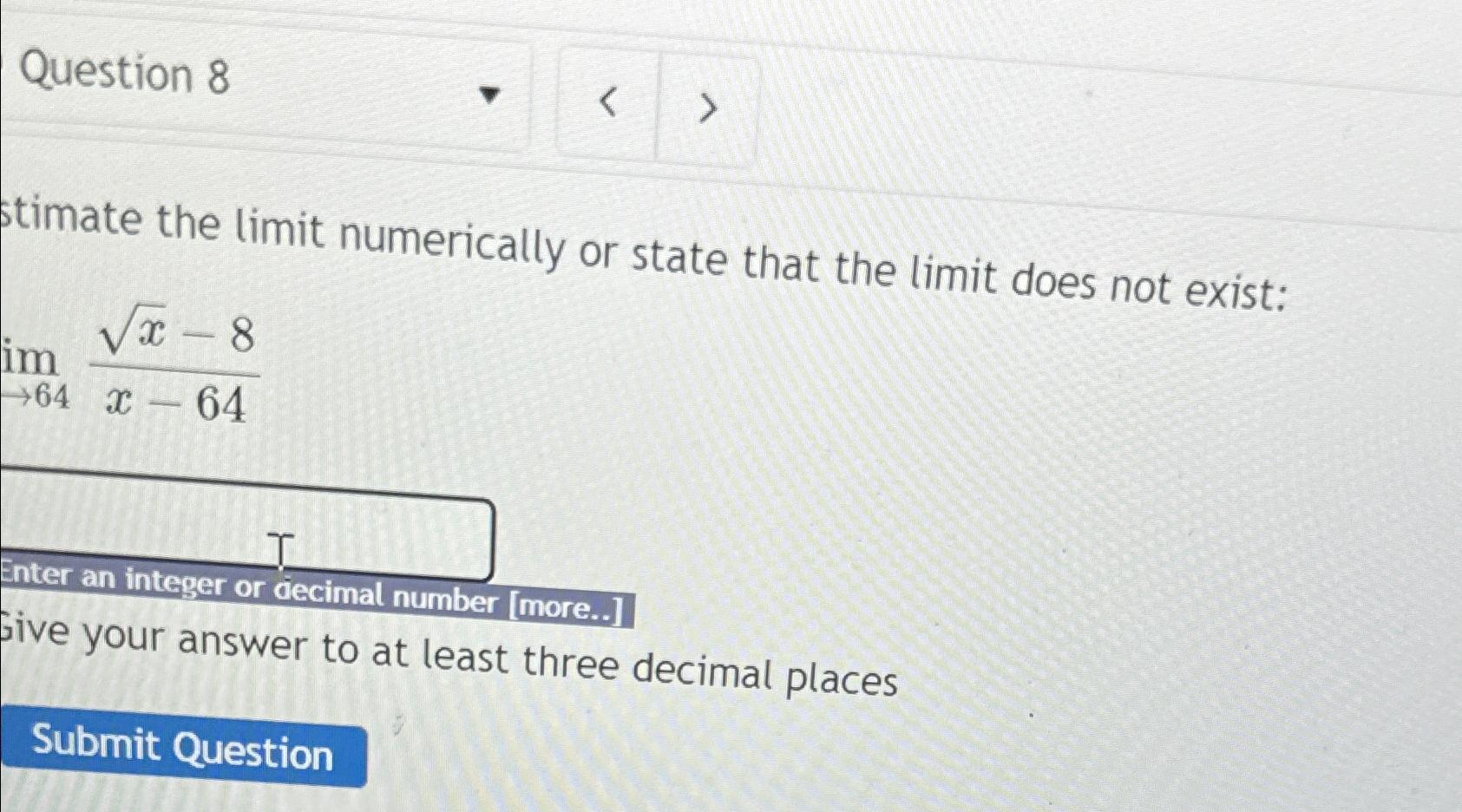 Solved Estimate the limit numerically or state that the | Chegg.com