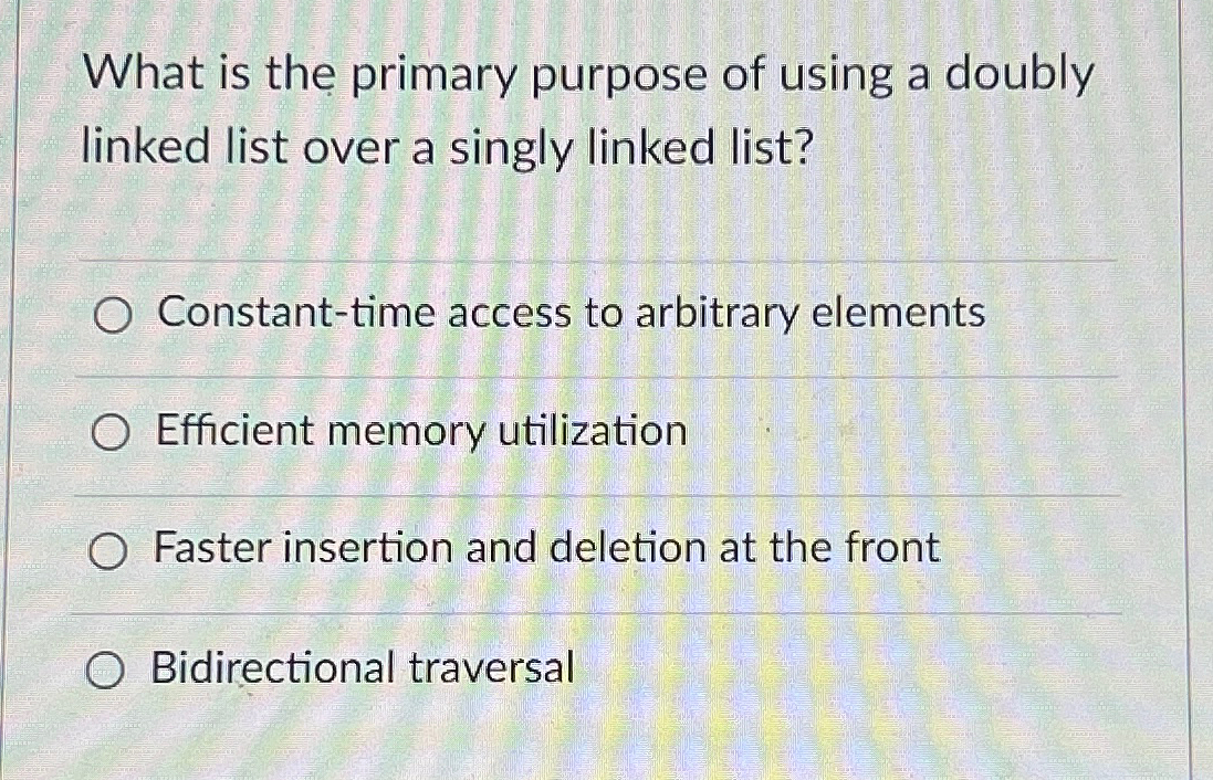 Solved What is the primary purpose of using a doubly linked | Chegg.com